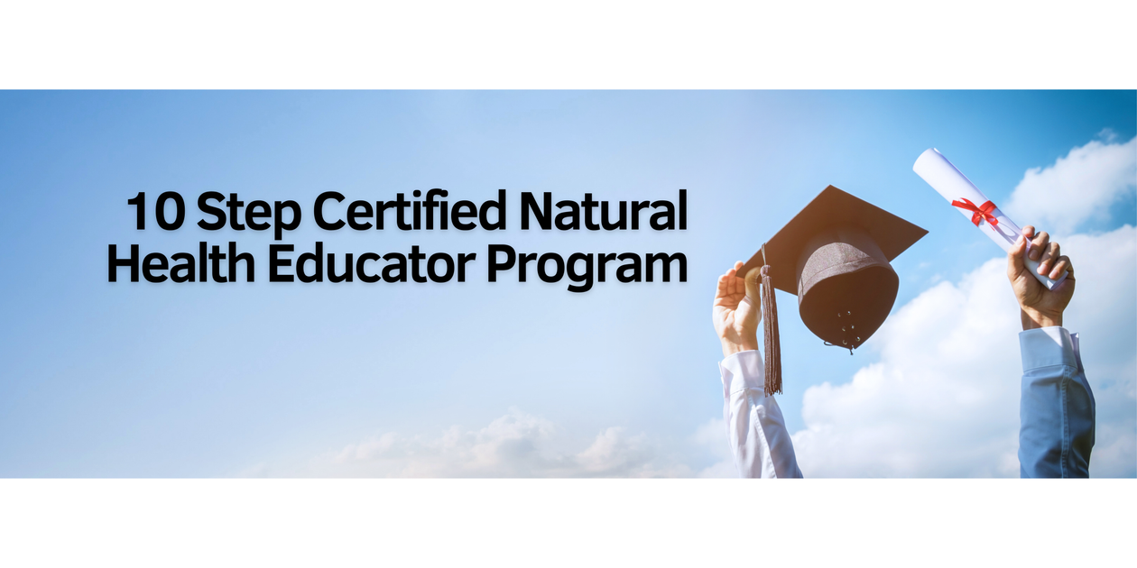 10 Step Certified Natural Health Educator Program — Eastwood Companies